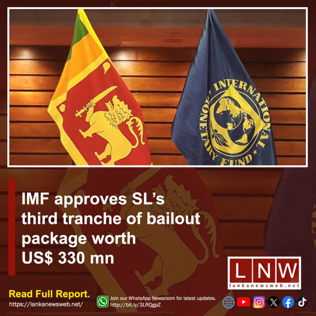 IMF approves Sri Lanka's third tranche of bailout package worth US$ 330 ...